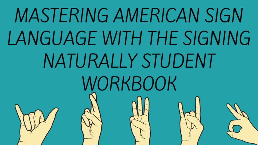 Mastering American Sign Language with the Signing Naturally